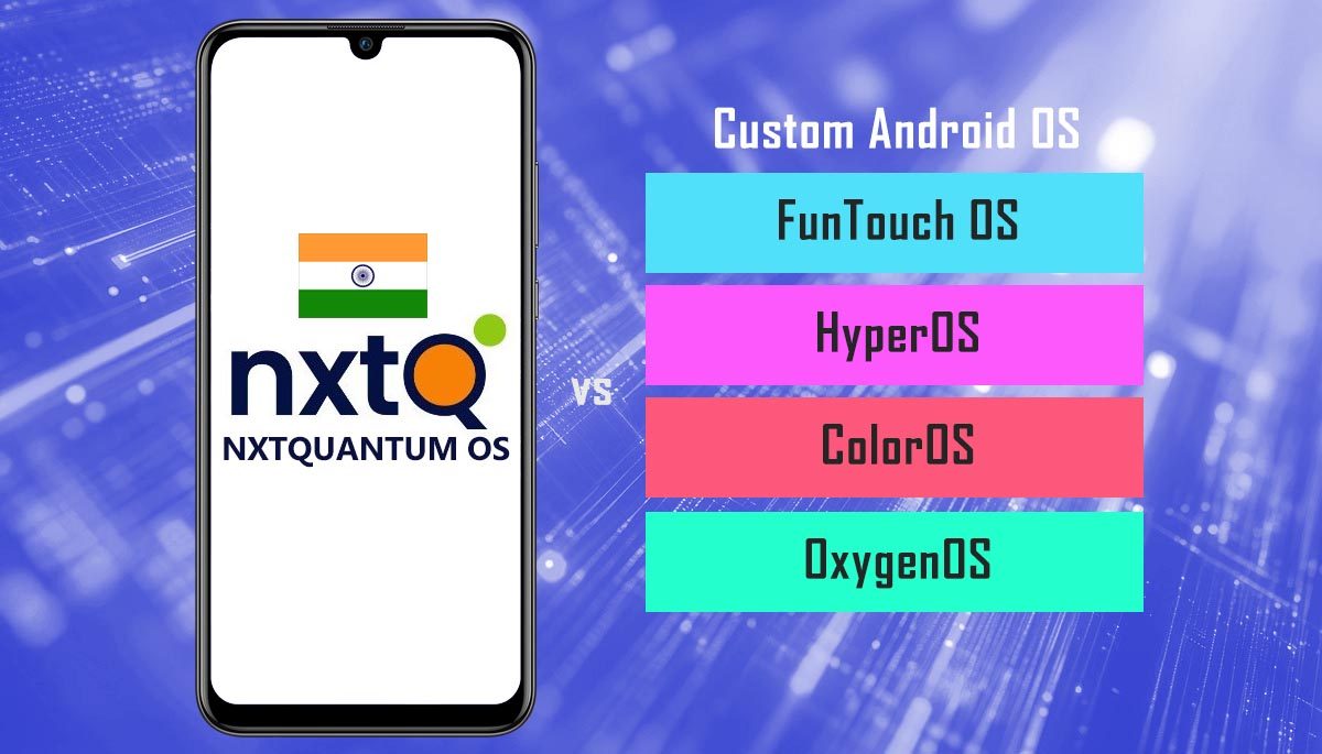HyperOS, FunTouch, ColorOS... Now Comes NxtQuantum OS – What’s New?